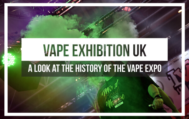 Vape Exhibition UK – A Look at the History of the Expo