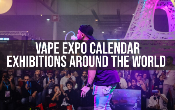 Vape Expo Calendar – Exhibitions Around the World in 2022
